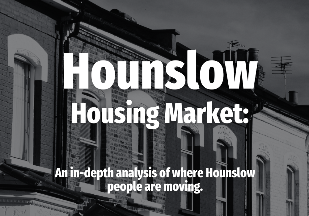 Hounslow's Housing Market: An in-depth analysis of where Hounslow people are moving.Hounslow's ...