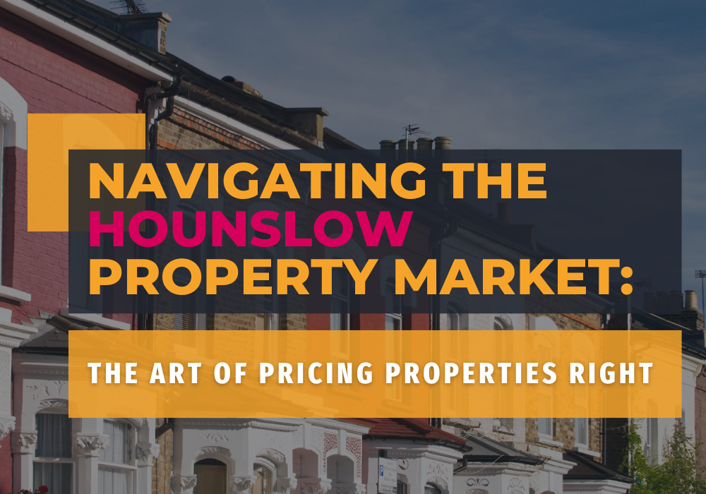 Navigating the Hounslow Property Market: The art of pricing properties - Hounslow Property Market